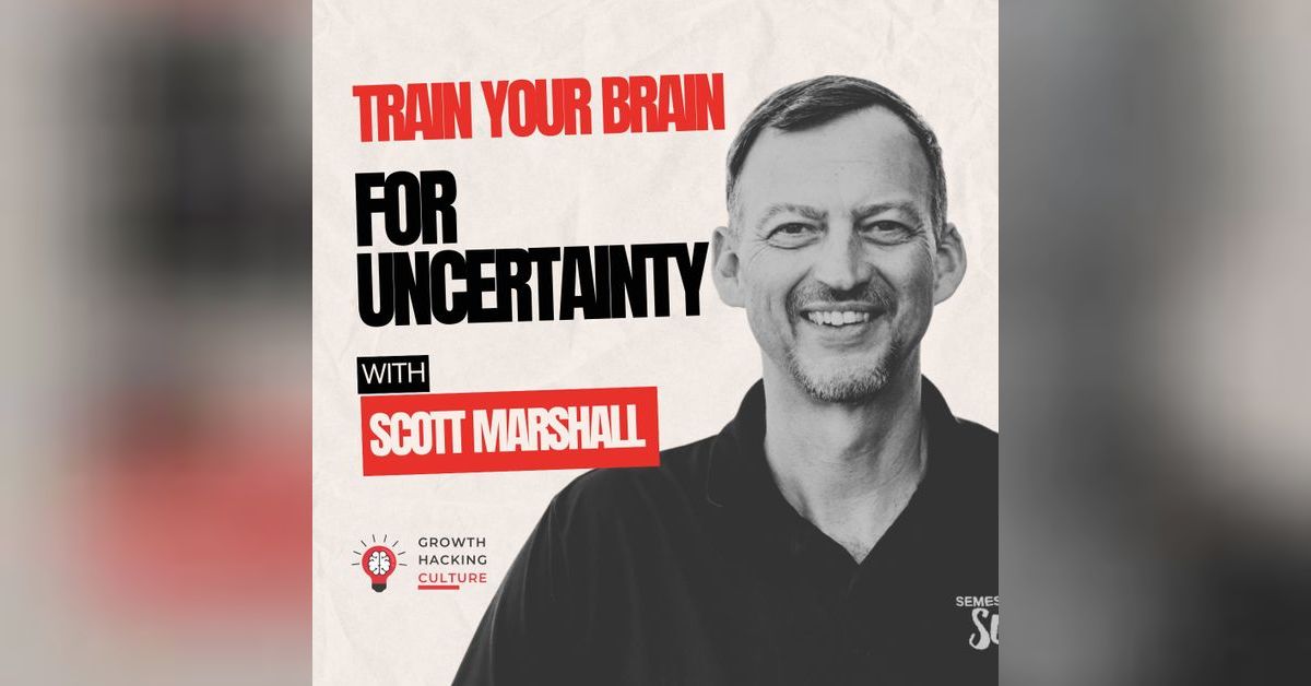 Building Resilient Leadership in Uncertain Times with Scott Marshall ...