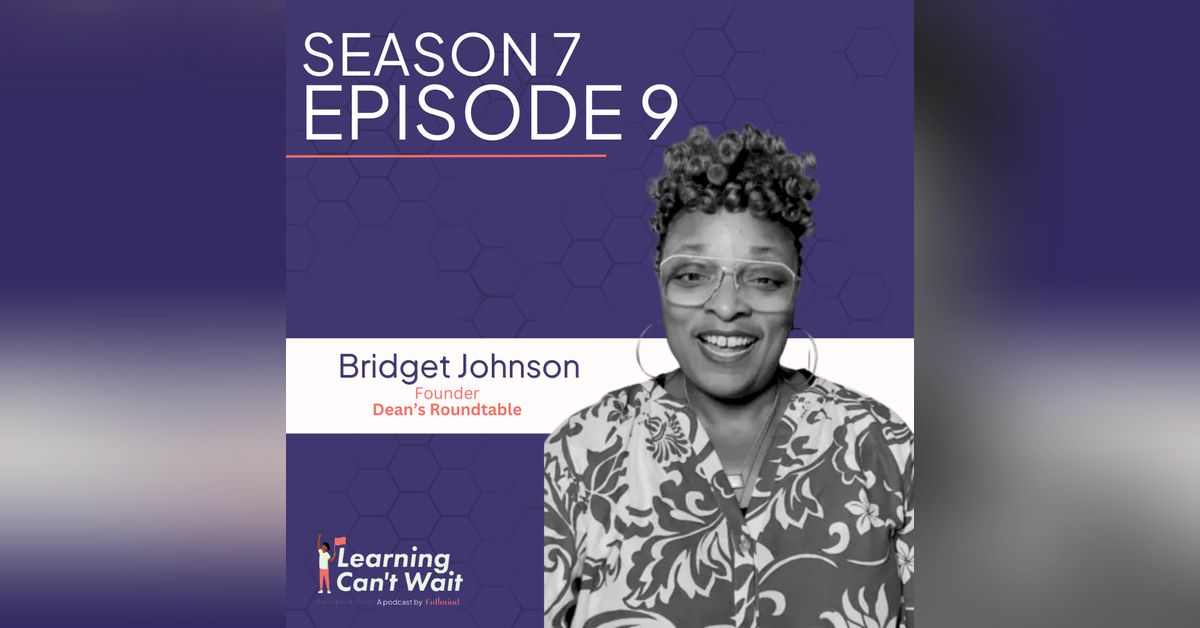Bridget Johnson | Dean's Roundtable, Student Life, School Deans | Learning Can’t Wait