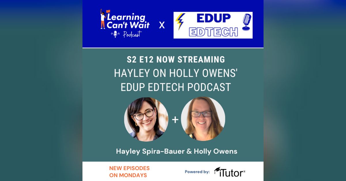 Hayley on Holly Owens’ EdUp EdTech Podcast | Learning Can’t Wait