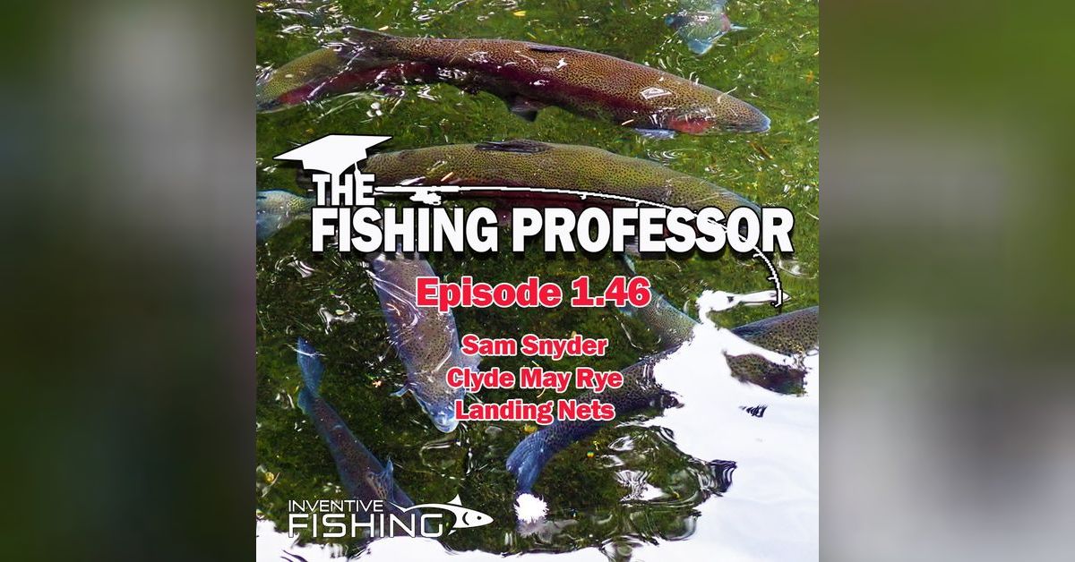 The Fishing Professor Rod Cast: Episode 1.46 | The Fishing Professor ...