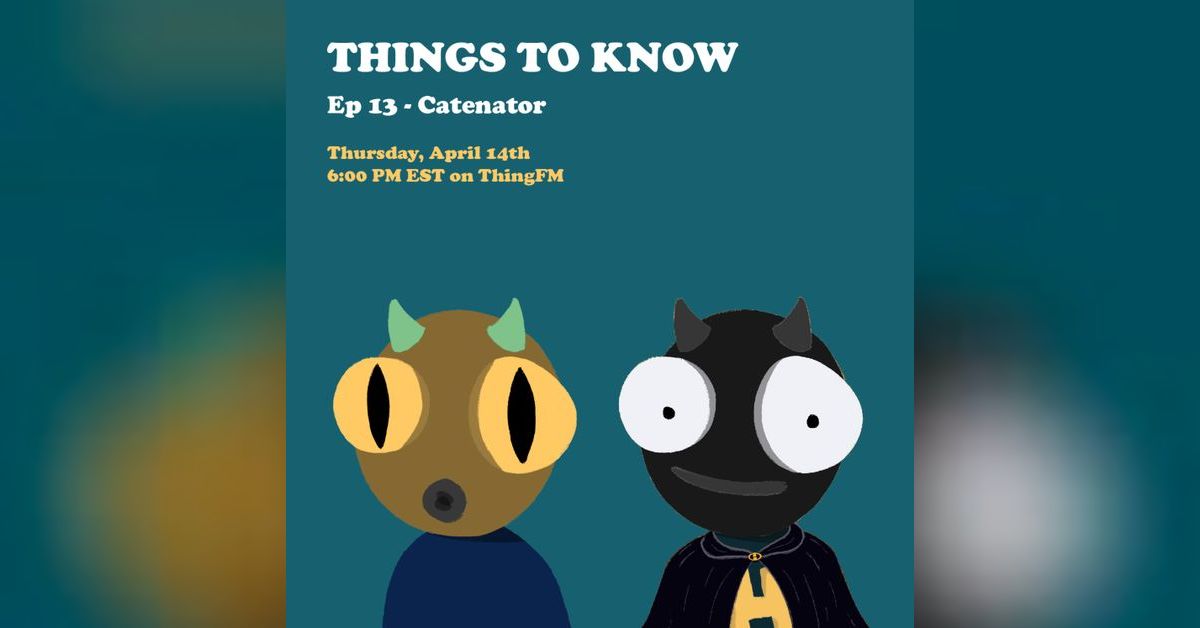Ep 13 - Catenator | Things to Know