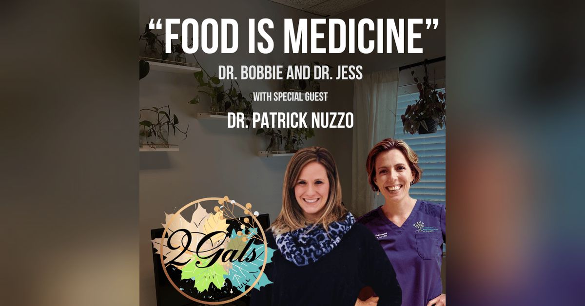 Breaking Down ”Food is Medicine” with Dr. Patrick Nuzzo | Two Gals and ...