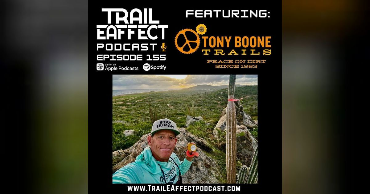 Tony Boone – Legendary Trail Designer & Builder / Aruba MTB Project #155 | Trail EAffect