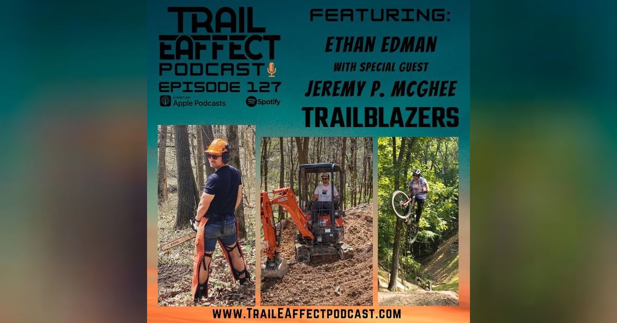 Ethan Edman Trail Crew Manager for TrailBlazers – Bentonville AR, Land of OZ Trails #127 | Trail ...
