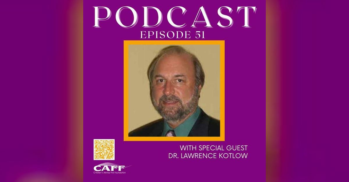 S6:E51 - Dr. Larry Kotlow: Parent's Guide to Tongue Ties | Airway First