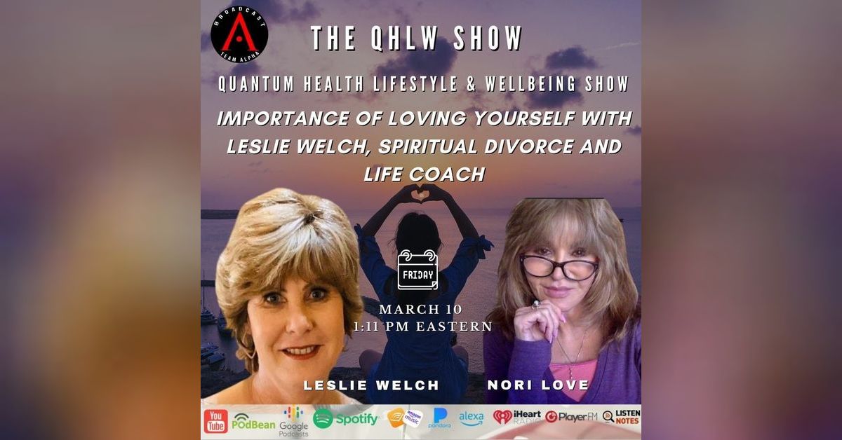 Importance of Loving Yourself with Leslie Welch, Spiritual Divorce and ...