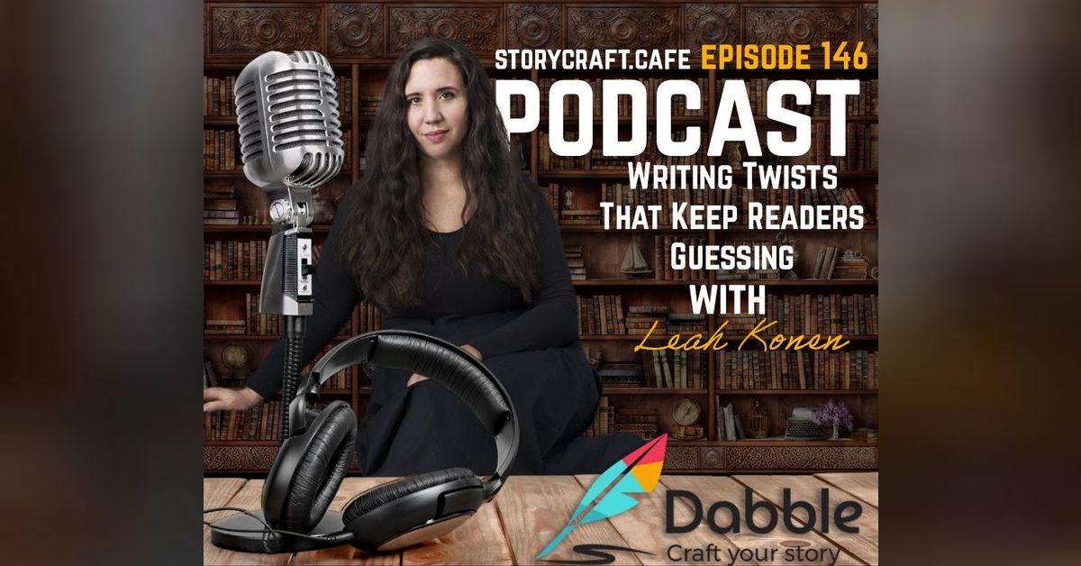 Writing Twists That Keep Readers Guessing With Leah Konen | SCC 146 ...