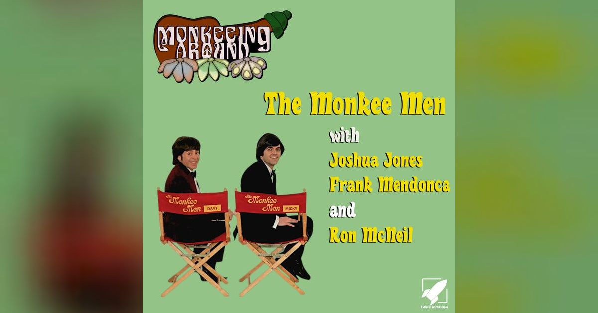 Monkeeing Around - The Monkee Men - Episode 34 | Monkeeing Around