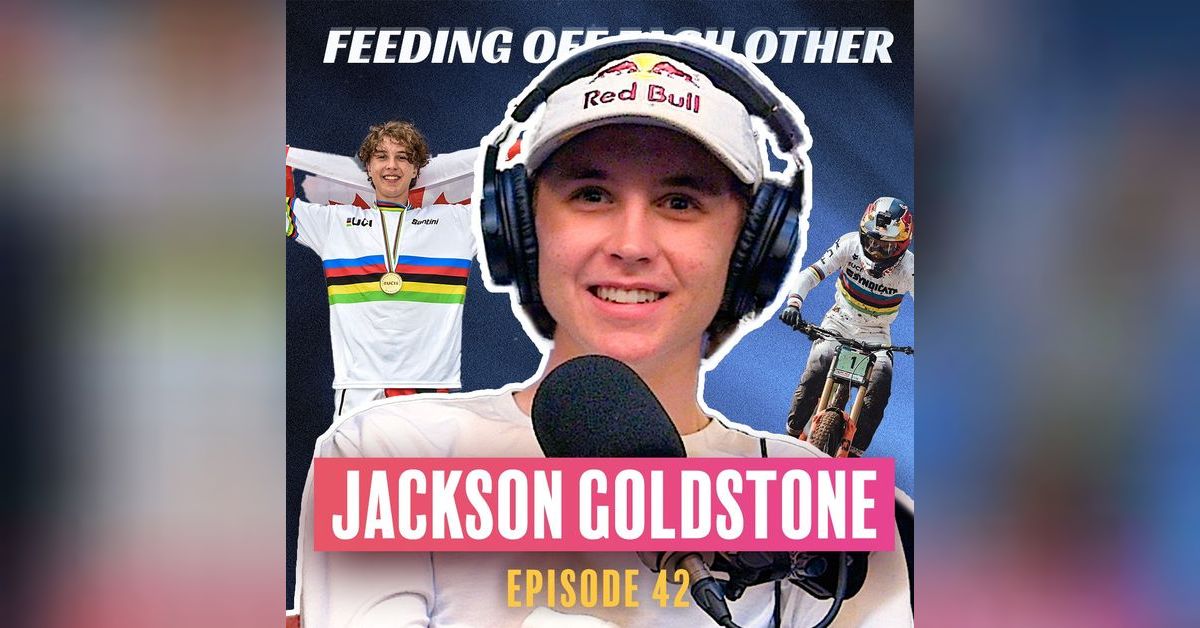 Ep 42. Jackson Goldstone on Winning World Cup Races & Being an MTB ...