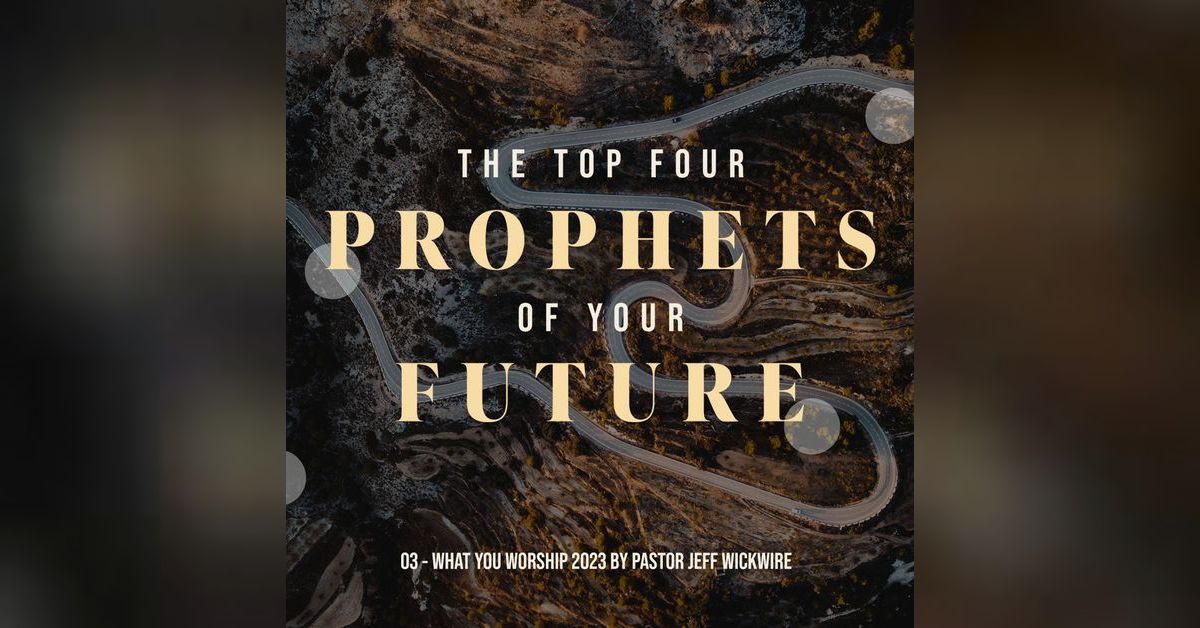 01.18.2024 - 03 - What You Worship Part 1 By Pastor Jeff Wickwire ...