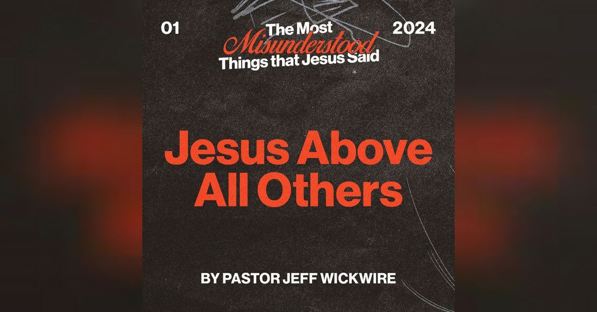 01.06.2025 - 01 - Jesus Above All Others Part 2 By Pastor Jeff Wickwire ...