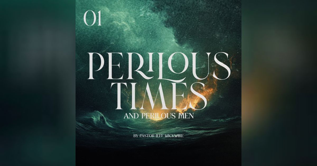 09.30.2025 - 01 - Perilous Times and Perilous Men Part 3 By Pastor Jeff ...