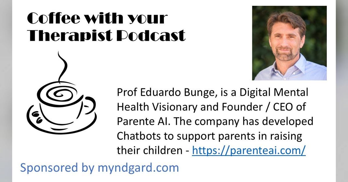 Prof Eduardo Bunge - Digital Mental Health Visionary talks about Parente AI, his Chatbot company ...