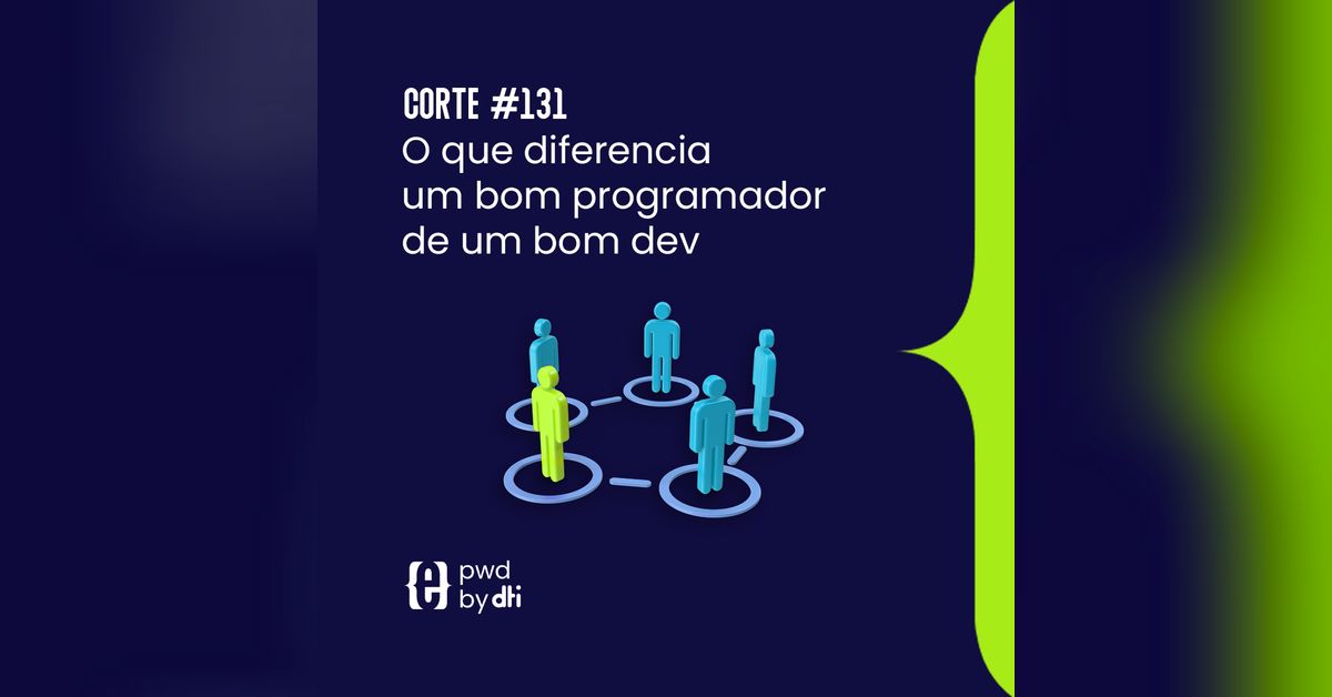 O que diferencia um bom programador de um bom dev | Entre Chaves