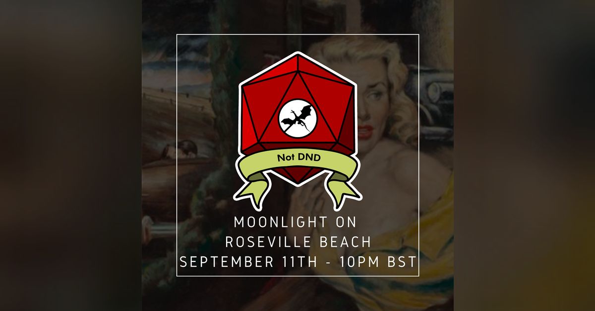 #64 Moonlight on Roseville Beach with Richard Ruane | Not DnD