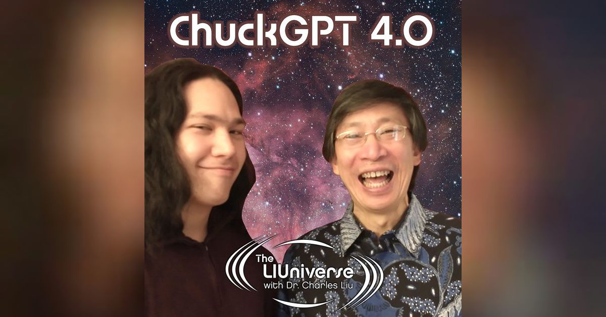 Chuck GPT 4.0 | The LIUniverse with Dr. Charles Liu