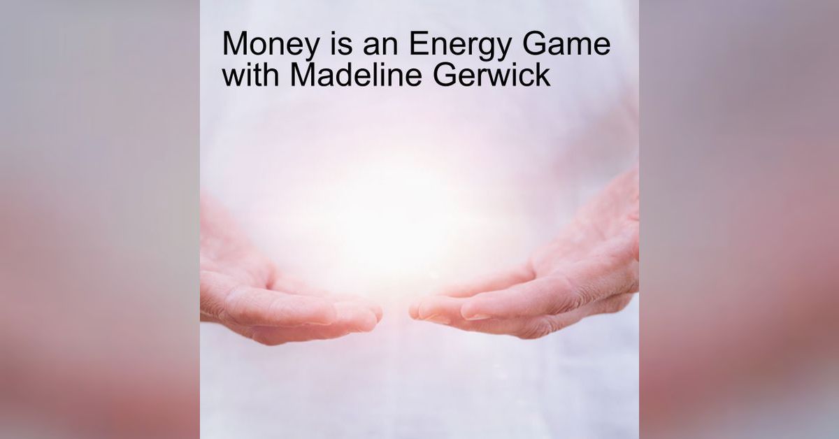 Money is an Energy Game with Madeline Gerwick | The Dr Julie Show: All ...