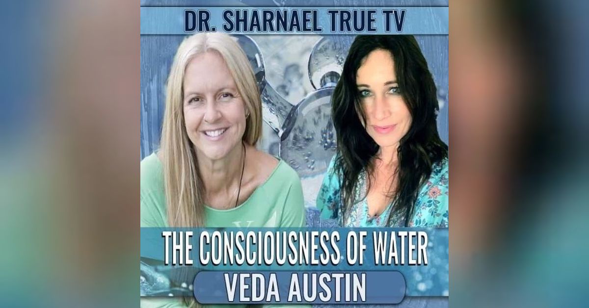 The Consciousness of Water Veda Austin & Dr Sharnael | Dr. Sharnael True TV