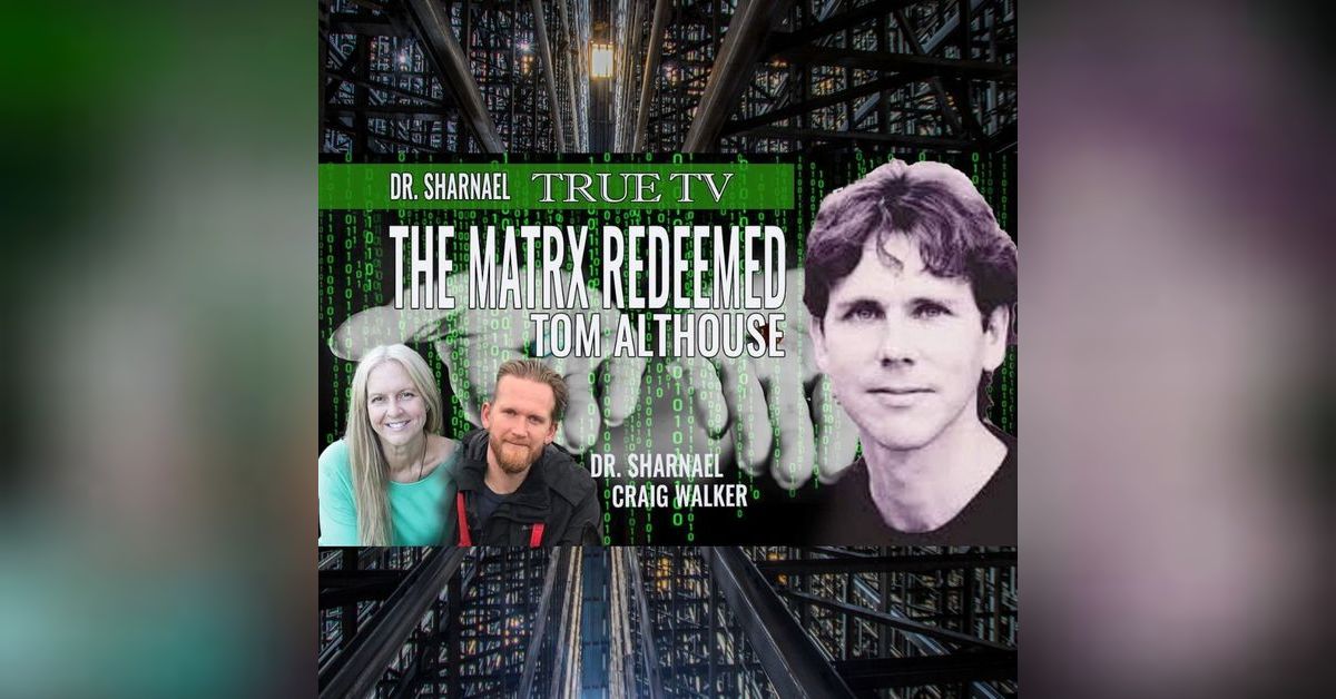 The Matrix Redeemed Dr.Sharnael, Craig Walker & Tom Althouse | Dr ...