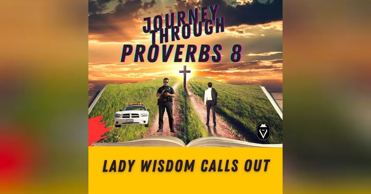 Lady Wisdom Calls Out | Journey Through Proverbs 8 | Set Free 24-7