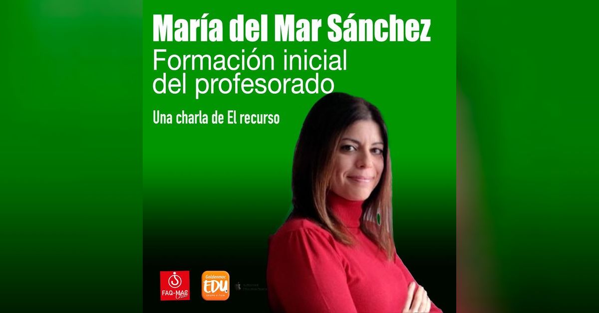 Maria del Mar Sánchez: Formación inicial del profesorado | El Recurso