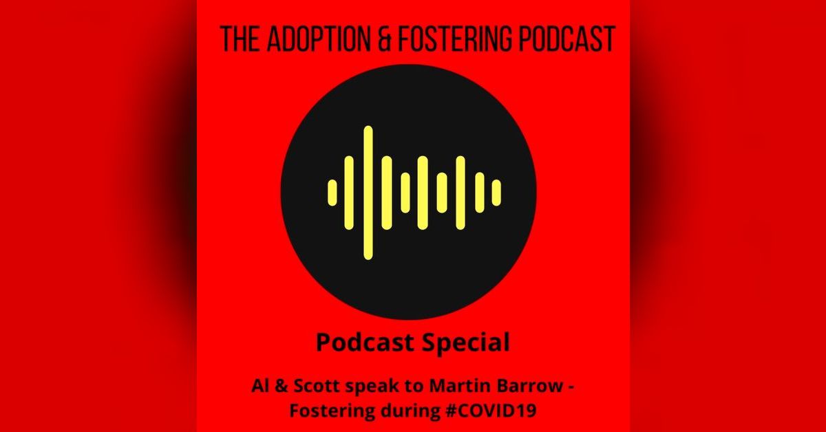 Podcast Special - Martin Barrow, Corvid 19 and Foster Care | The ...