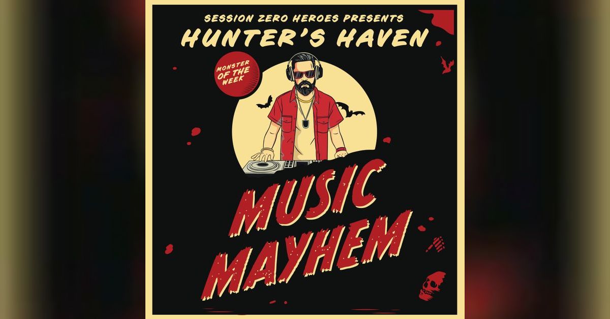 Hunter’s Haven: Music Mayhem - Session 0 (A Monster of the Week One ...