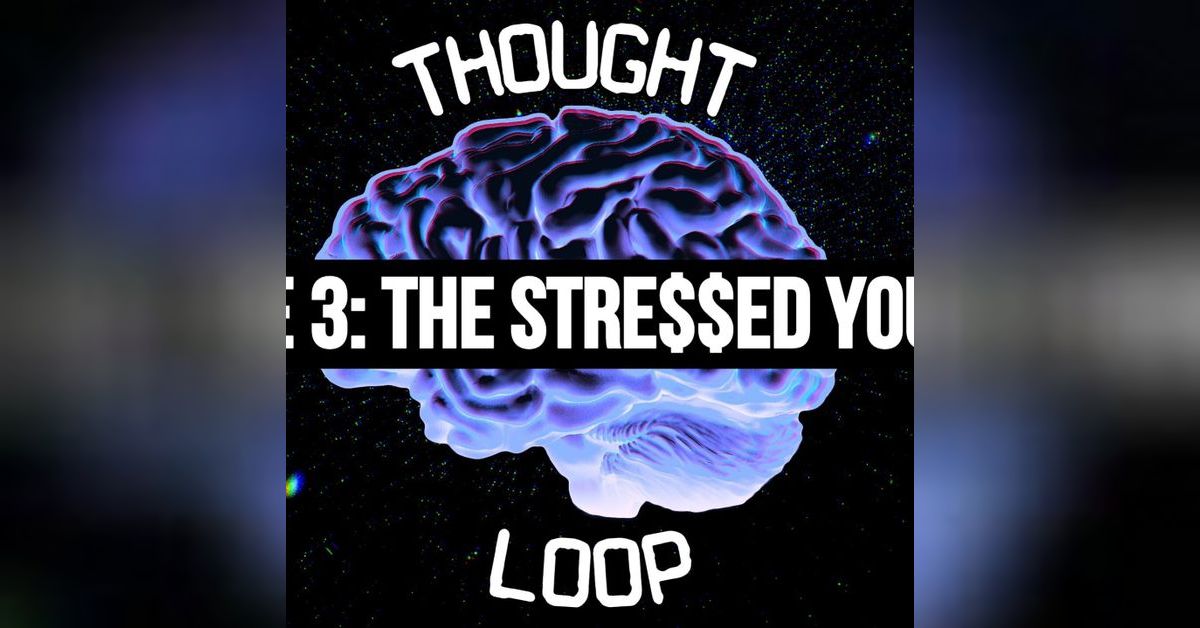 The Thought Loop Podcast Ep. 3 - The Stressed YouTuber | Tales From The Trip!