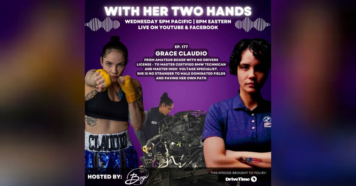 177. From the Ring to the Garage: Grace Claudio's Journey of Grit and Gears | With Her Two Hands