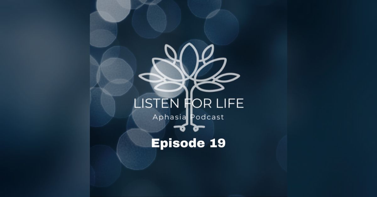 #19 Life After Stroke: Resilience | Listen for LIFE Aphasia Podcast