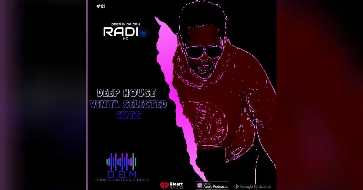 DEEP HOUSE VINYL SELECTED CUTS #121 | DEEP IN THE DEN