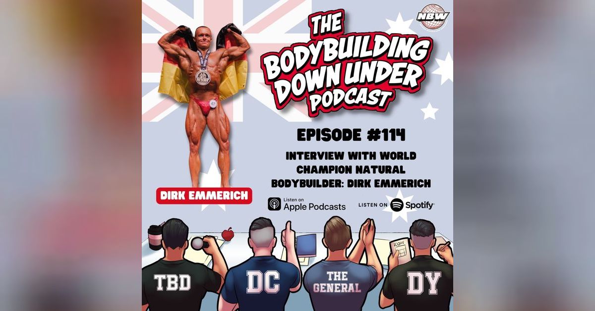 114: INTERVIEW WITH WORLD CHAMPION NATURAL BODYBUILDER: DIRK EMMERICH | Bodybuilding Down Under