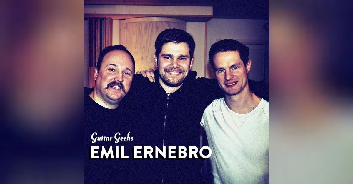 #018 - Emil Ernebro | Guitar Geeks Podcast: Mer än du vill veta om ...