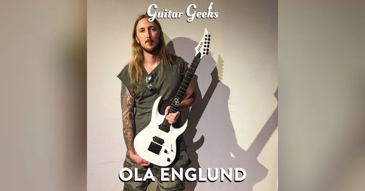 #045 - Ola Englund | Guitar Geeks Podcast: Mer än du vill veta om ...