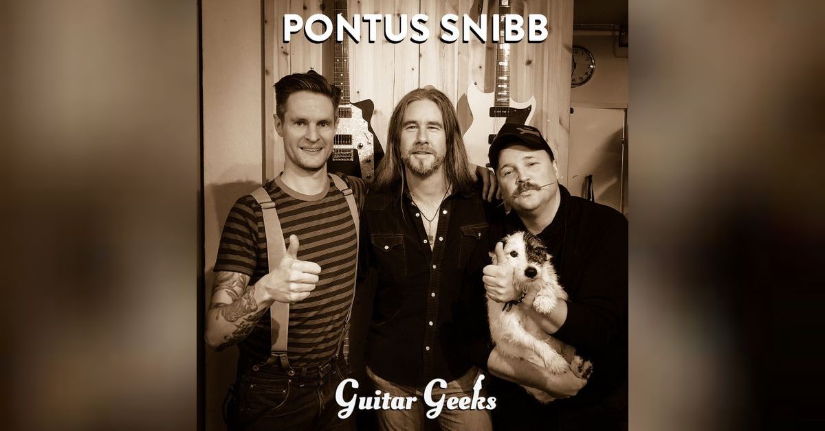#103 - Pontus Snibb | Guitar Geeks Podcast: Mer än du vill veta om ...