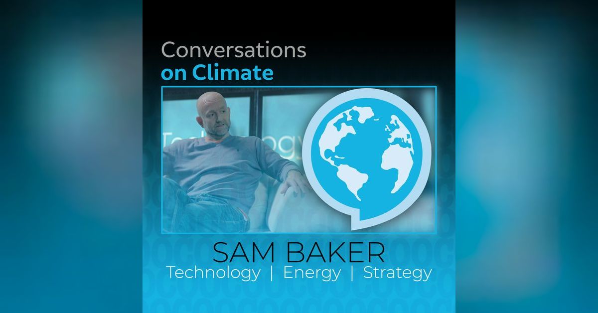 Walking the talk to COP27 - SAM BAKER | CONVERSATIONS ON CLIMATE