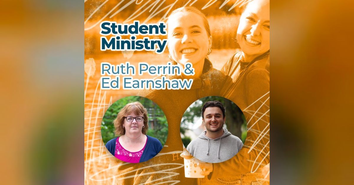 Ruth Perrin and Ed Earnshaw - Student Ministry | TheoDisc Podcast
