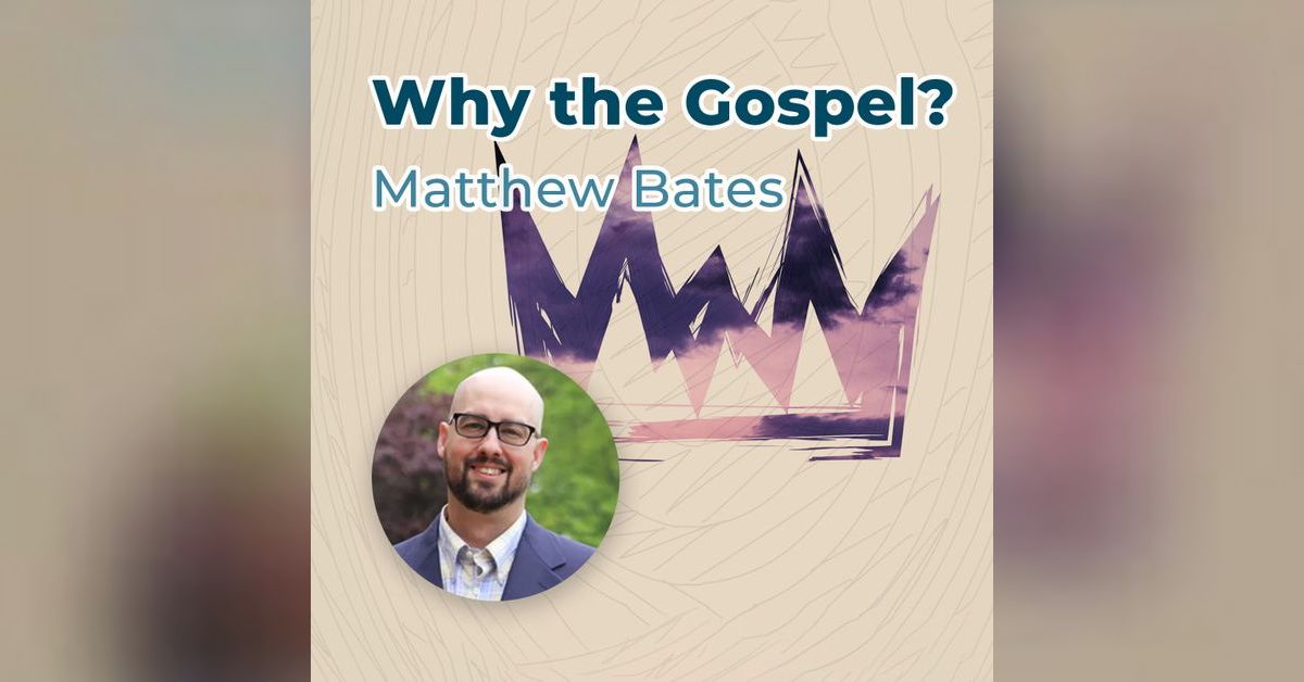 Matthew Bates - Why the Gospel? | TheoDisc Podcast