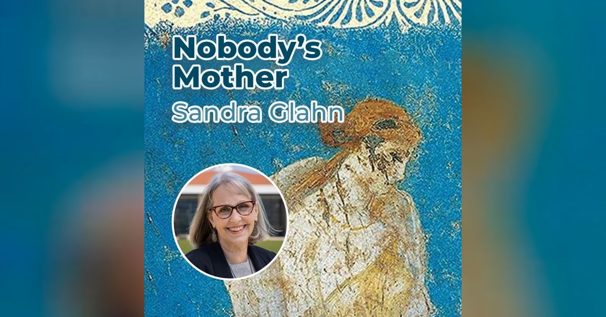 Sandra Glahn - Nobody’s Mother | TheoDisc Podcast