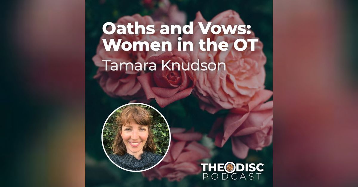 Tamara Knudson - Oaths and Vows: Women in the Old Testament | TheoDisc ...