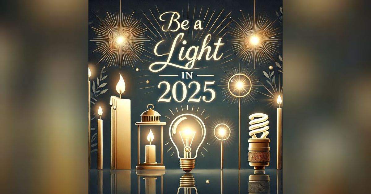 Be A Light in 2025 | The Kubik Report
