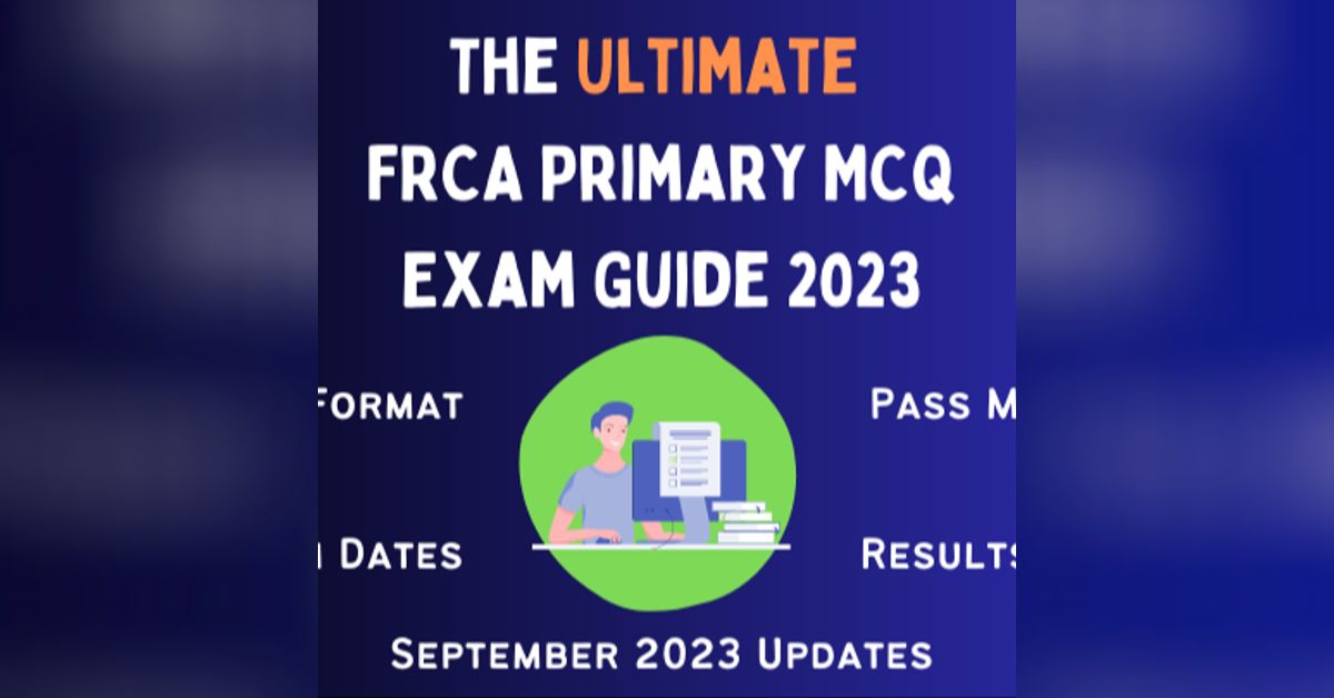 FRCA Primary MCQ Examination Guide 2023 | MedCourse Audioblog