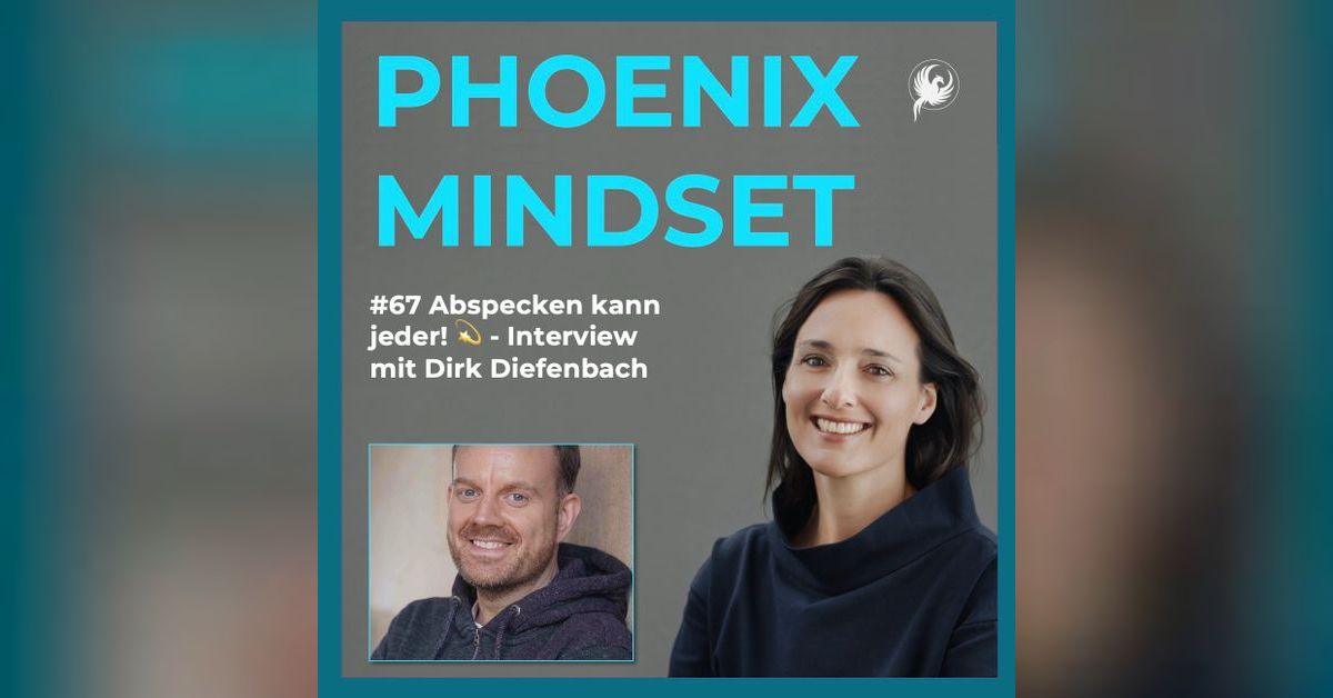 #67 Abspecken kann jeder! 💫 - Interview mit Dirk Diefenbach | PHOENIX ...