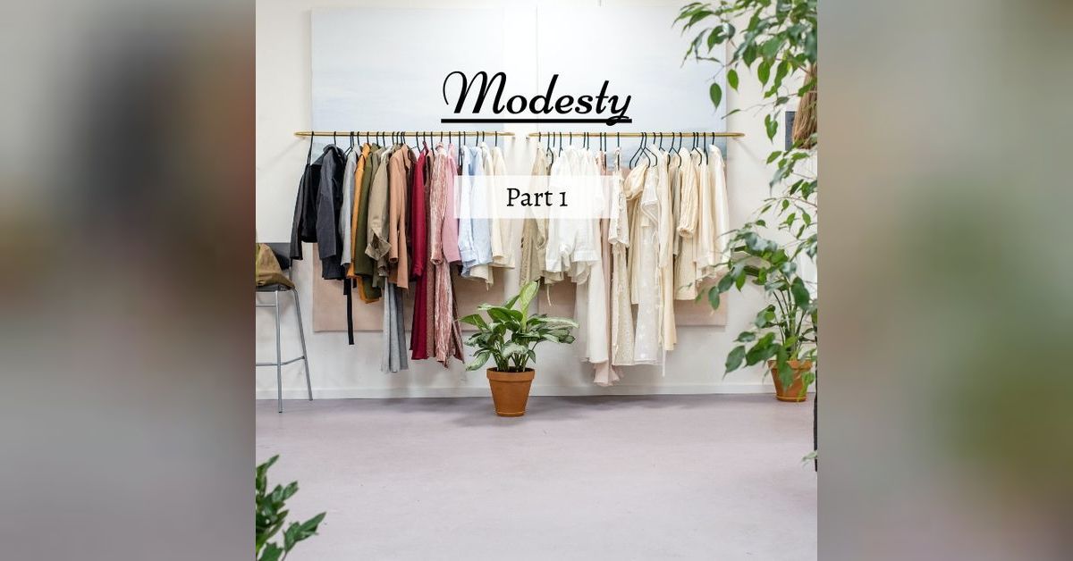 Modesty - Part 1 | A Word Fitly Spoken