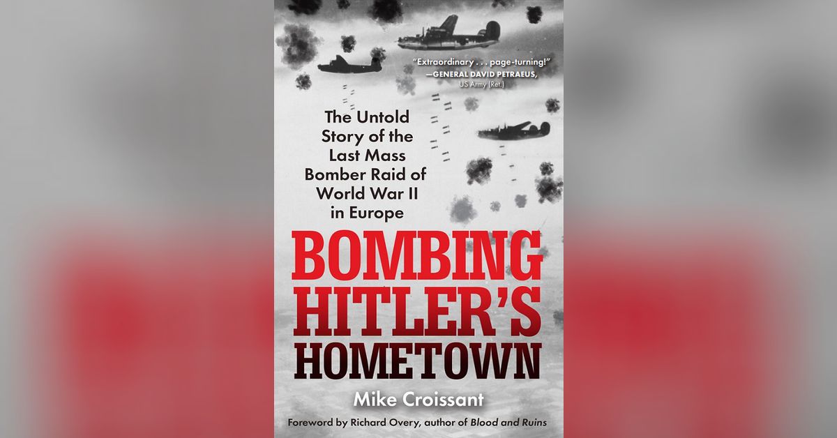 Bombing Hitler's Hometown, part 2: Episode 49 | Beyond Barbarossa: The ...