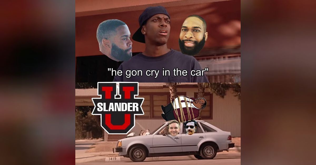 ”He Gon Cry in the Car” | Slander U Podcast