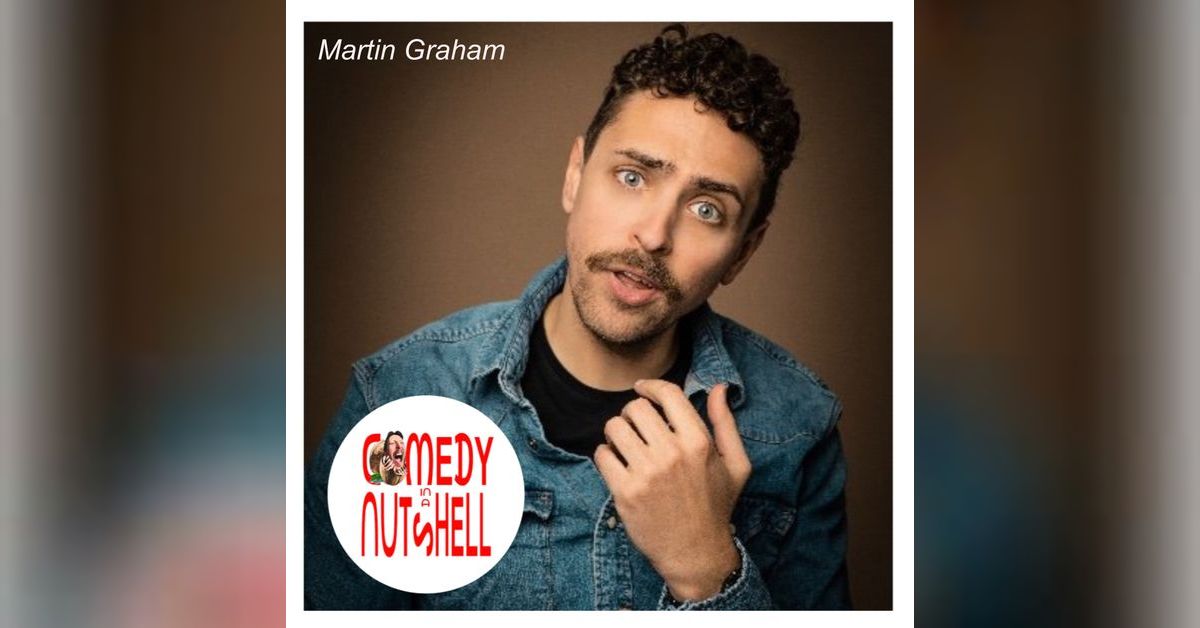 25. Martin Graham | Comedy in a Nutshell