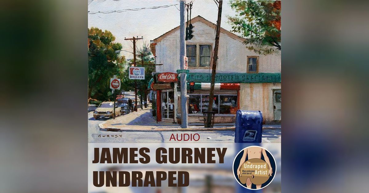 JAMES GURNEY UNDRAPED (AUDIO) | The Undraped Artist Podcast