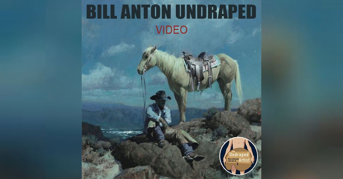 BILL ANTON UNDRAPED (VIDEO) | The Undraped Artist Podcast