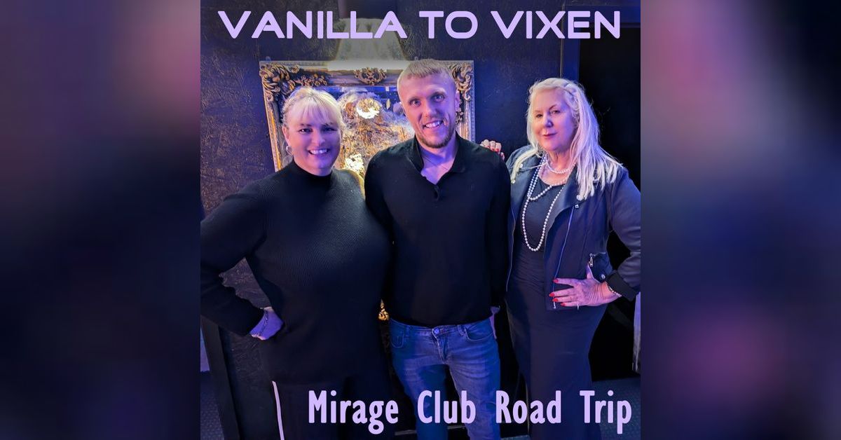 Vanilla To Vixen Episode 167 - Swingers Road Trip To The Mirage Club ...
